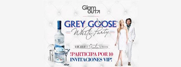 Glam Out te invita a la fiesta Grey Goose White Party - Ganapromo